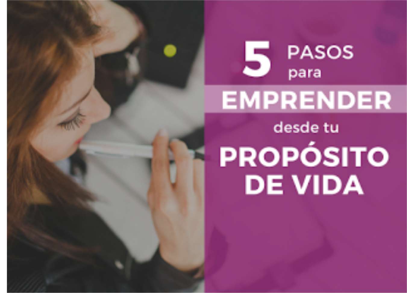 5 PASOS PARA EMPRENDER DESDE TU PROPOSITO DE VIDA - Emprende con Éxito ...